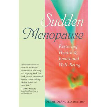 Sudden Menopause: Restoring Health and Emoti...
