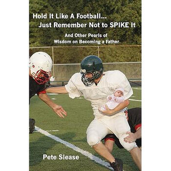 Hold It Like A Football...Just Remember Not ...