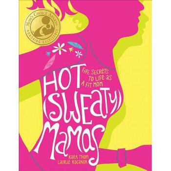 Hot (Sweaty) Mamas: Five Secrets to Life as ...