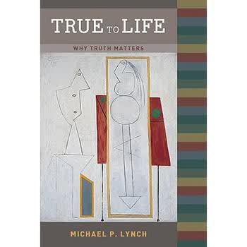 True to Life: Why Truth Matters