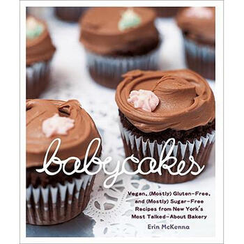 Babycakes: Vegan, (Mostly) Gluten-Free, and ...