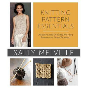 Knitting Pattern Essentials: Adapting and Dr...