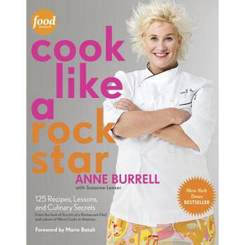 Cook Like a Rock Star: 125 Recipes, Lessons,...