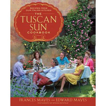 The Tuscan Sun Cookbook: Recipes from Our It...