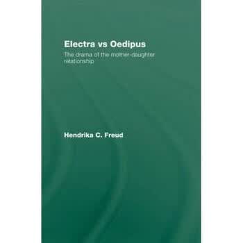 Electra Vs Oedipus: The Drama of the Mother-...