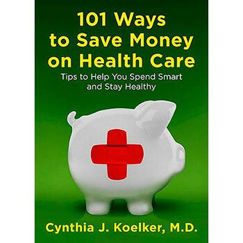 101 Ways to Save Money on Health Care: Tips ...