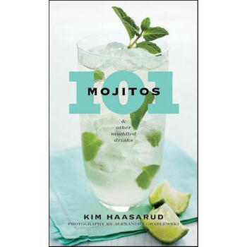 101 Mojitos and Other Muddled Drinks