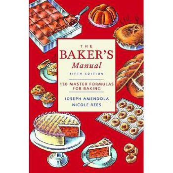 The Baker'S Manual 5E: 150 Master Formulas F...