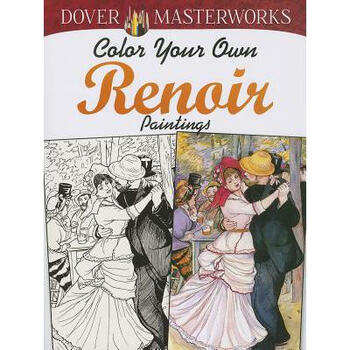Dover Masterworks: Color Your Own Renoir Pai...