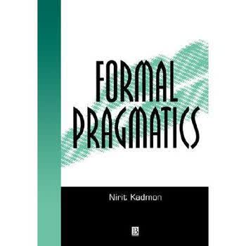 Formal Pragmatics: Semantics, Pragmatics, Pr...