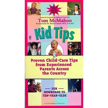 Kid Tips: Proven Child-Care Tips from Experi...