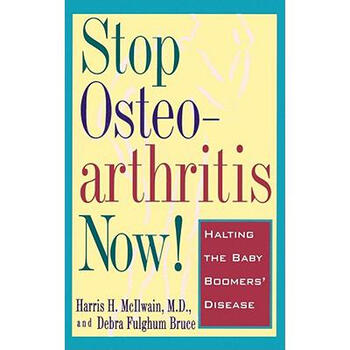 Stop Osteoarthritis Now!: Halting the Baby B...