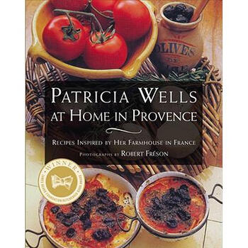 Patricia Wells at Home in Provence: Recipes ...