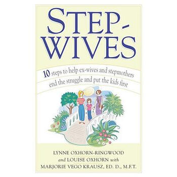Stepwives: 10 Steps to Help Ex-Wives and Ste...
