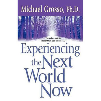 Experiencing the Next World Now