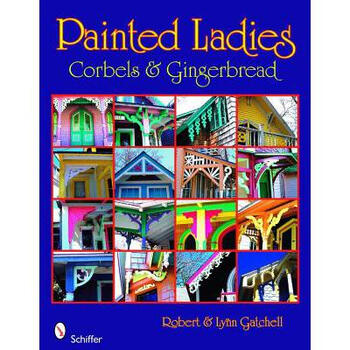 Painted Ladies: Corbels and Gingerbread: Cor...