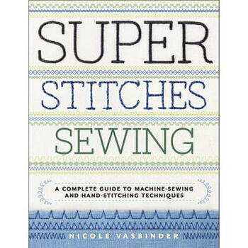 Super Stitches Sewing: A Complete Guide to M...