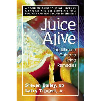 Juice Alive, Second Edition: The Ultimate Gu...