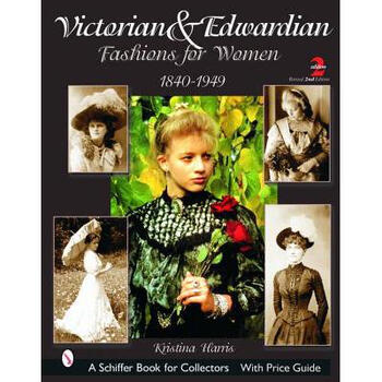 Victorian and Edwardian Fashions for Women: ...