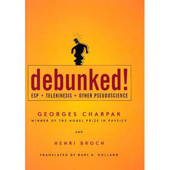 Debunked!: ESP, Telekinesis, and Other Pseud...