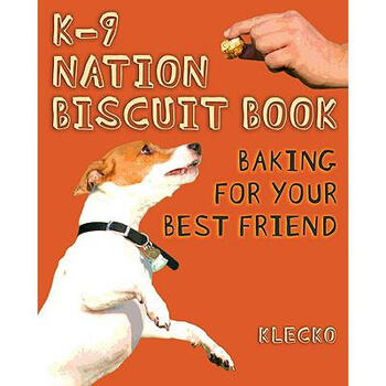 K-9 Nation Biscuit Book: Baking for Your Bes...