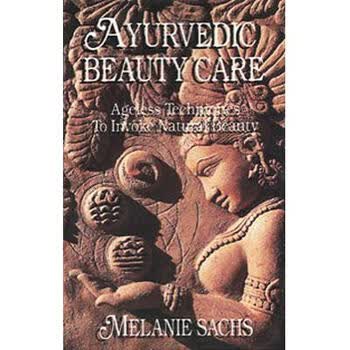 Ayurvedic Beauty Care: Ageless Techniques to...
