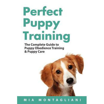 Perfect Puppy Training: The Complete Guide t...