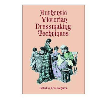 Authentic Victorian Dressmaking Techniques