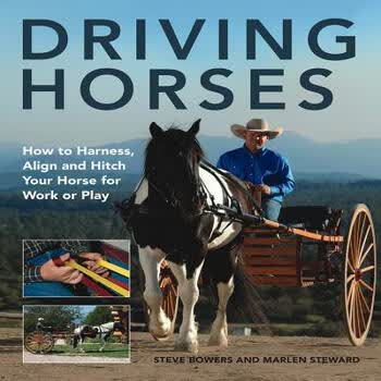 Driving Horses: How to Harness, Align, and H...