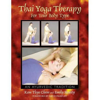 Thai Yoga Therapy for Your Body Type: An Ayu...