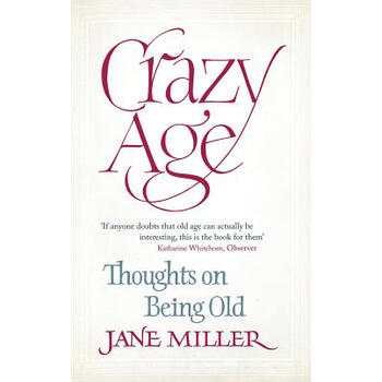 【】Crazy Age: Thoughts on Being Old