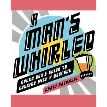 A Man's Whirled: Every Guy's Guide to Cookin...
