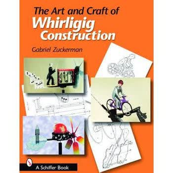 The Art and Craft of Whirligig Construction