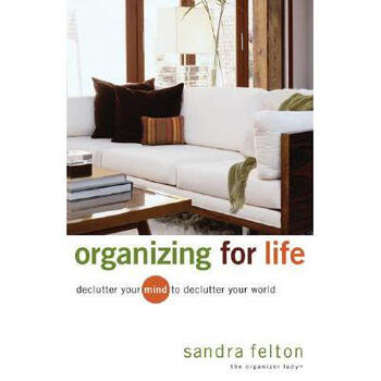 Organizing for Life: Declutter Your Mind to ...
