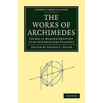 The Works of Archimedes: Edited in Modern No...