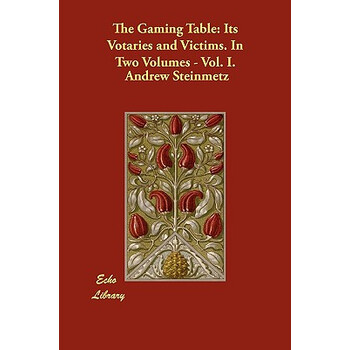 【】The Gaming Table: Its Votaries and