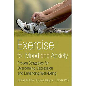 Exercise for Mood and Anxiety: Proven Strate...