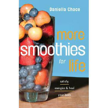 More Smoothies for Life: Satisfy, Energize, ...