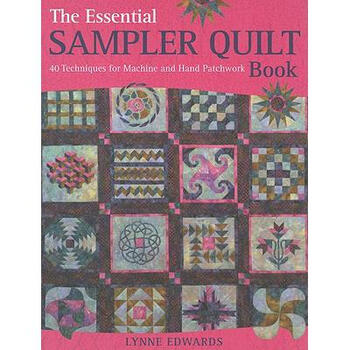 The Essential Sampler Quilt Book: 40 Techniq...