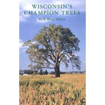 【】Wisconsin's Champion Trees: A T