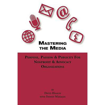 Mastering the Media Purpose, Passion & Publi...