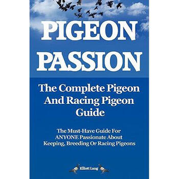 Pigeon Passion: The Complete Pigeon and Raci...