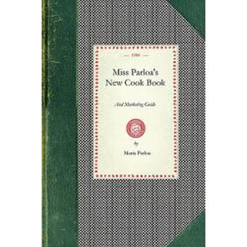 【】Miss Parloa's New Cook Book and