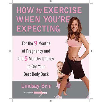 How to Exercise When You're Expecting: For t...
