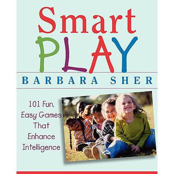 Smart Play: 101 Fun, Easy Games That Enhance...