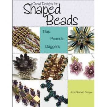 Great Designs for Shaped Beads: Tilas, Peanu...