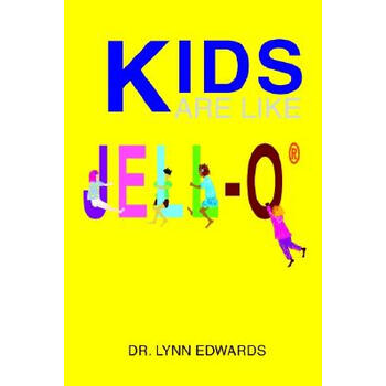 【】Kids Are Like Jell-O(r)