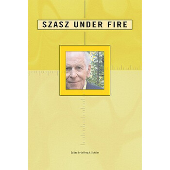 【】Szasz Under Fire: A Psychiatric