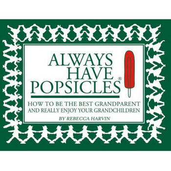 Always Have Popsicles: The Handbook to Help ...
