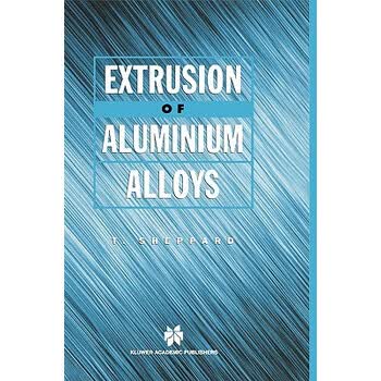 【】Extrusion of Aluminium Alloys